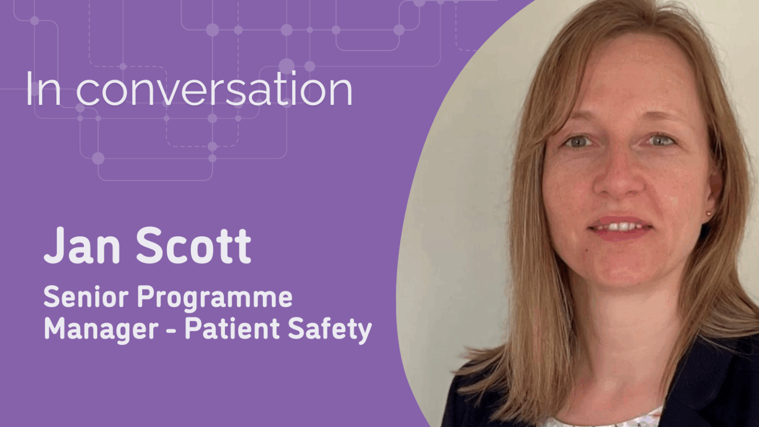 In conversation: Jan Scott, Senior Programme Manager – Patient Safety ...